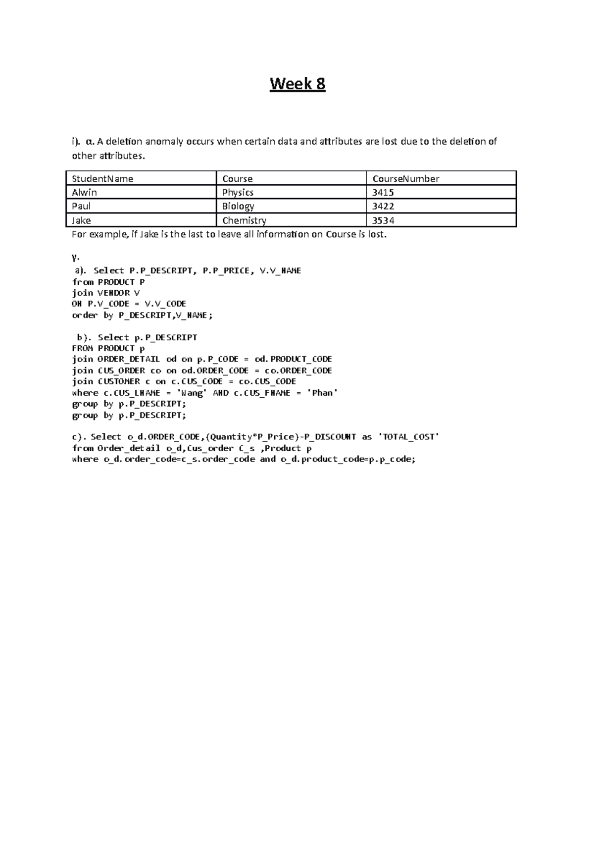 Week 8 - Week 8 answers Week 8 answers Week 8 answers - Week 8 i). α. A deletion anomaly occurs ...