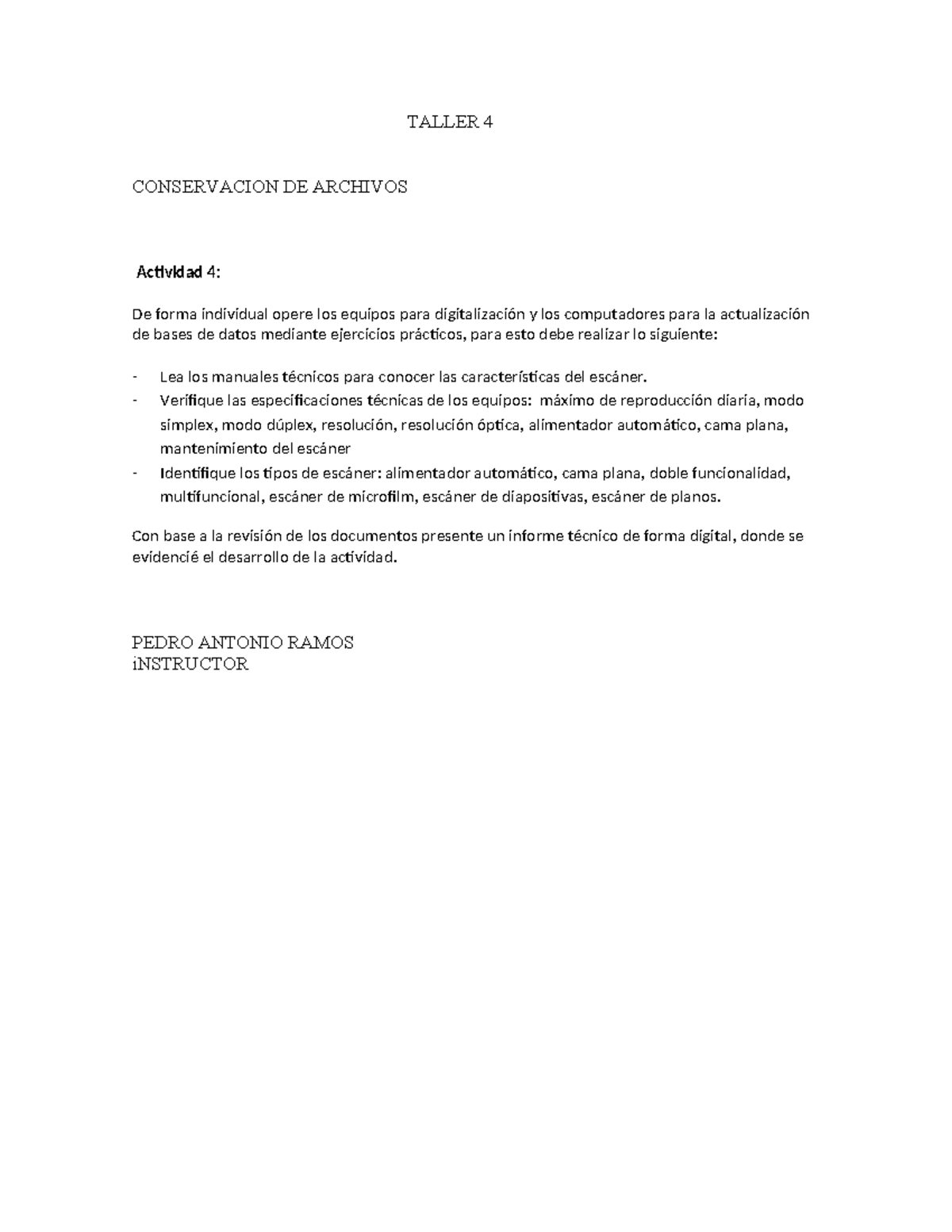 Taller 4 - TALLER 4 CONSERVACION DE ARCHIVOS Actividad 4: De forma individual opere los equipos ...