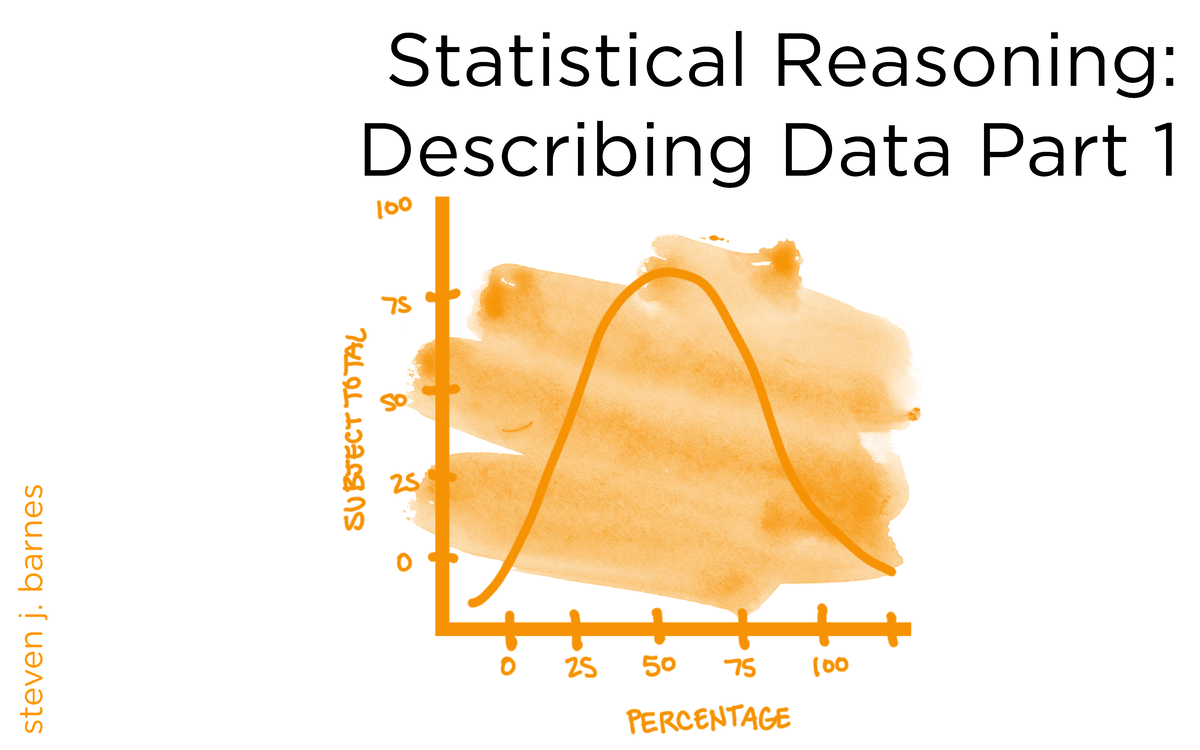 Describing Data Pt 1 - Barnes - steven j. barnes Statistical Reasoning ...