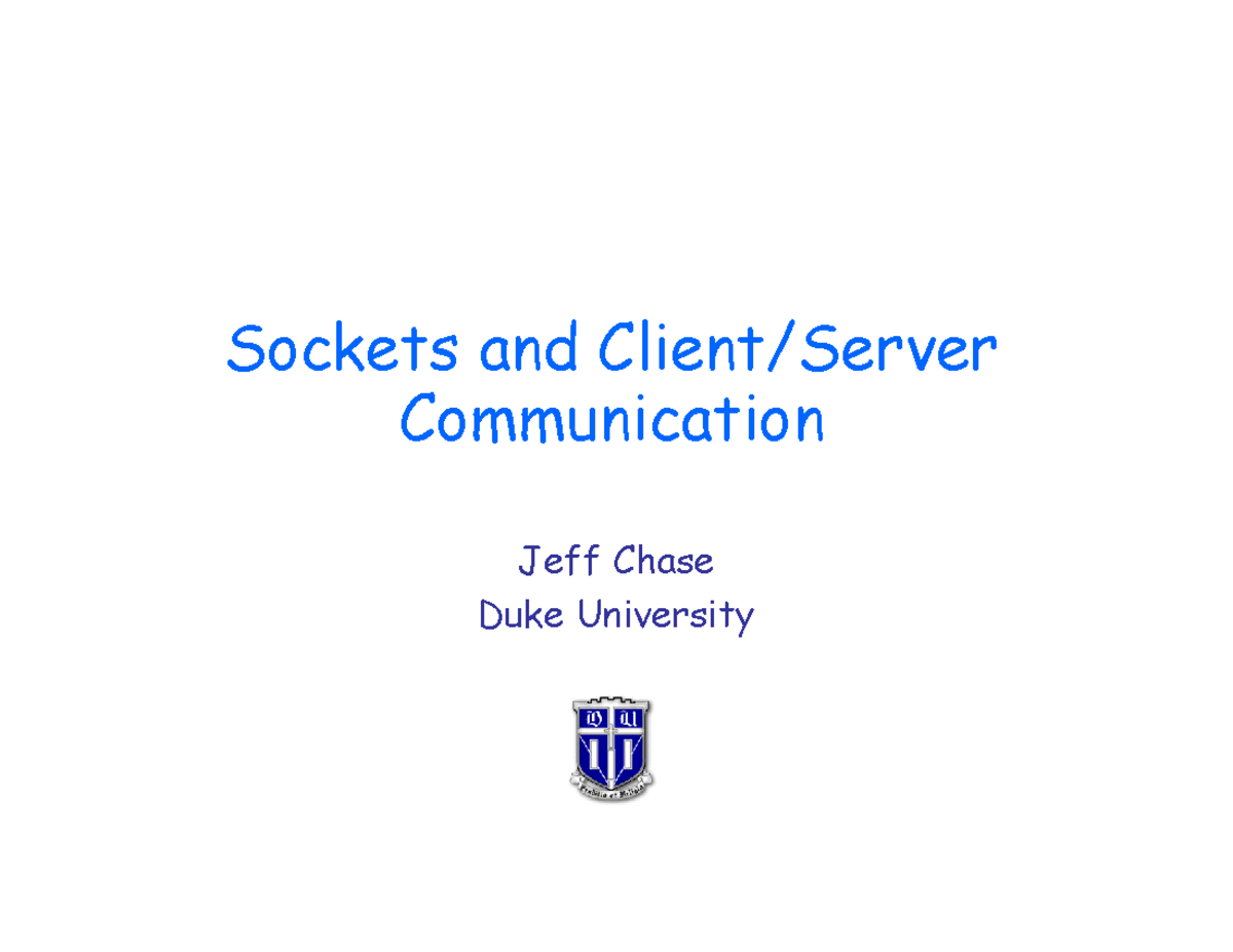 Sockets Programming In Java Sockets And Client Server Communication Jeff Chase Duke University
