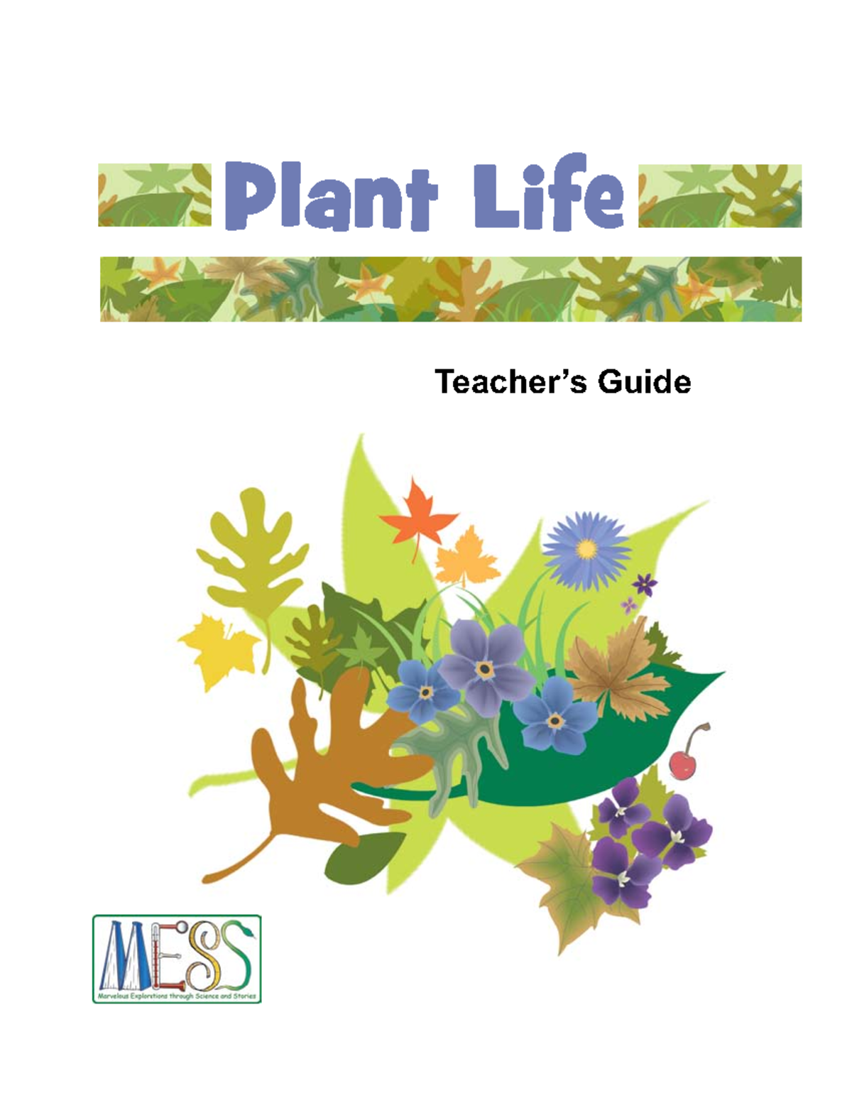 MESS Plant Life Guide - Teacher’s Guide Plant Life This Teacher’s Guide ...