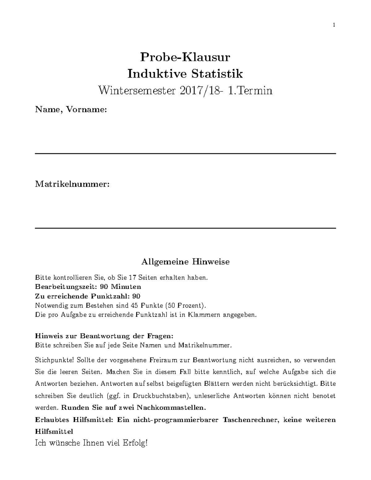 Probeklausur 2017, Fragen - 1 Probe-Klausur Induktive Statistik Wintersemester 2017/18- 1 Name ...