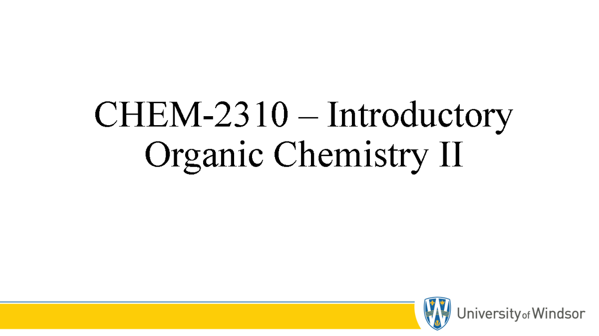 CHEM-2310 - W24 - Lecture 19 - CHEM-2310 – Introductory Organic ...