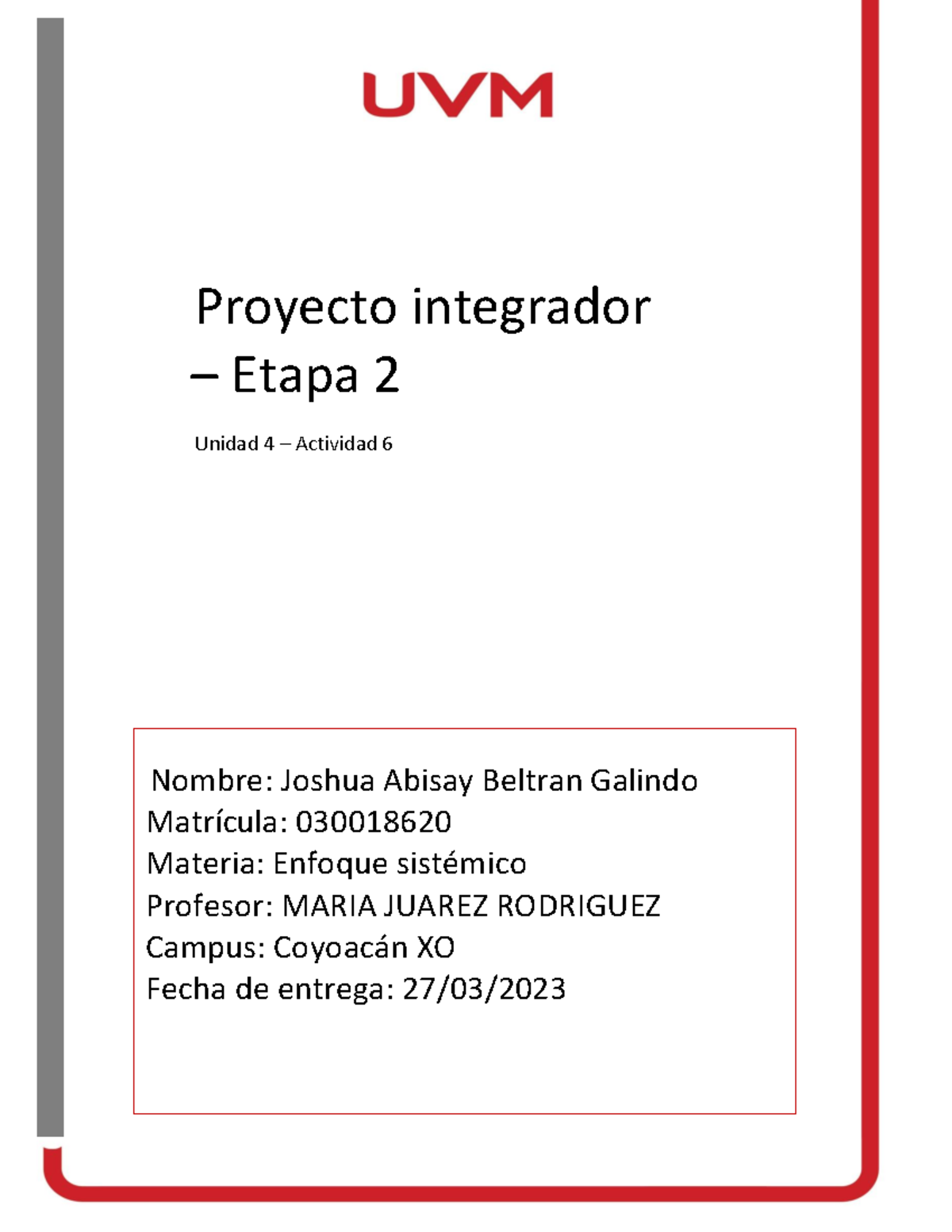A6 JABG - Actividad 6 enfoque sistemico - Proyecto integrador – Etapa 2 Unidad 4 – Actividad 6 ...