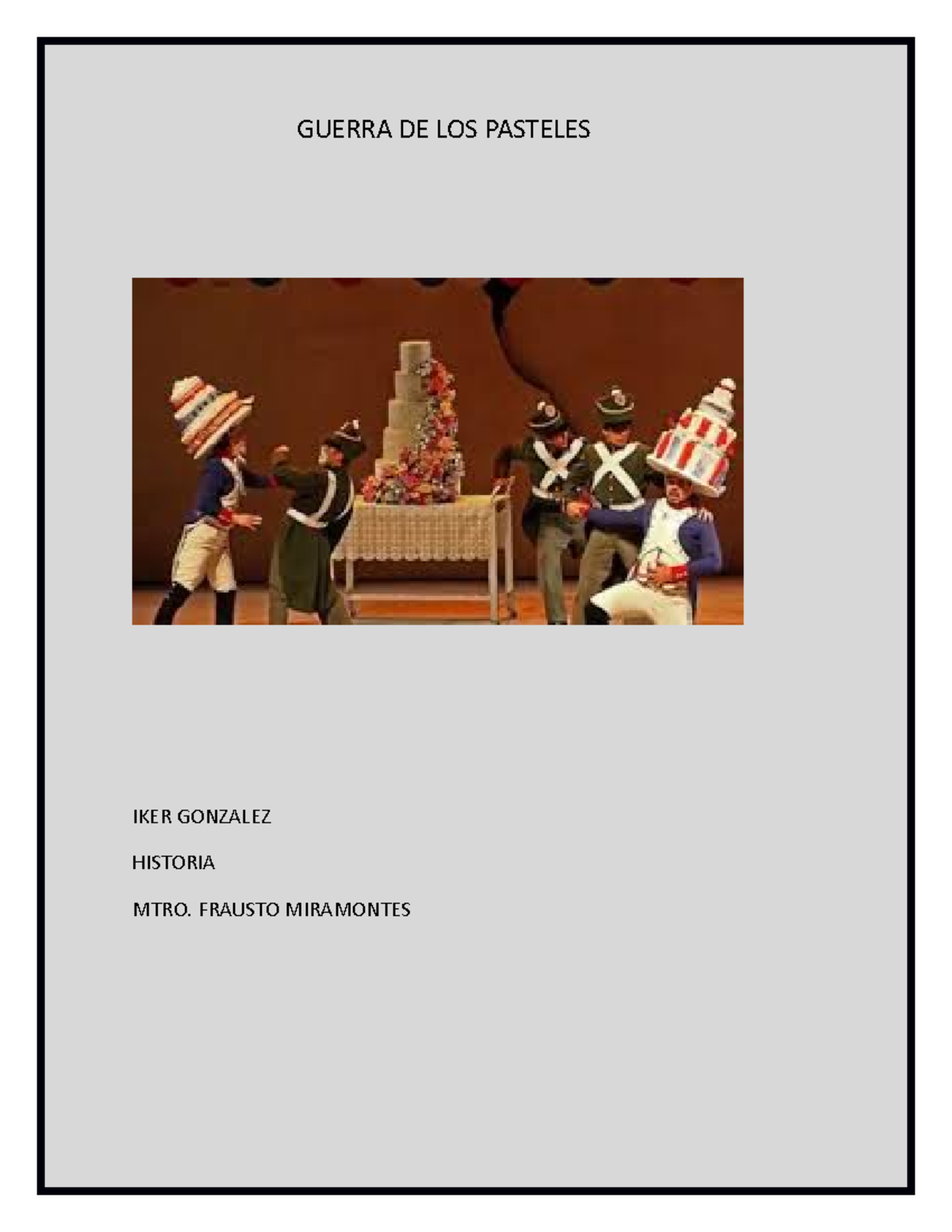 Guerra DE LOS Pasteles - GUERRA DE LOS PASTELES IKER GONZALEZ HISTORIA ...