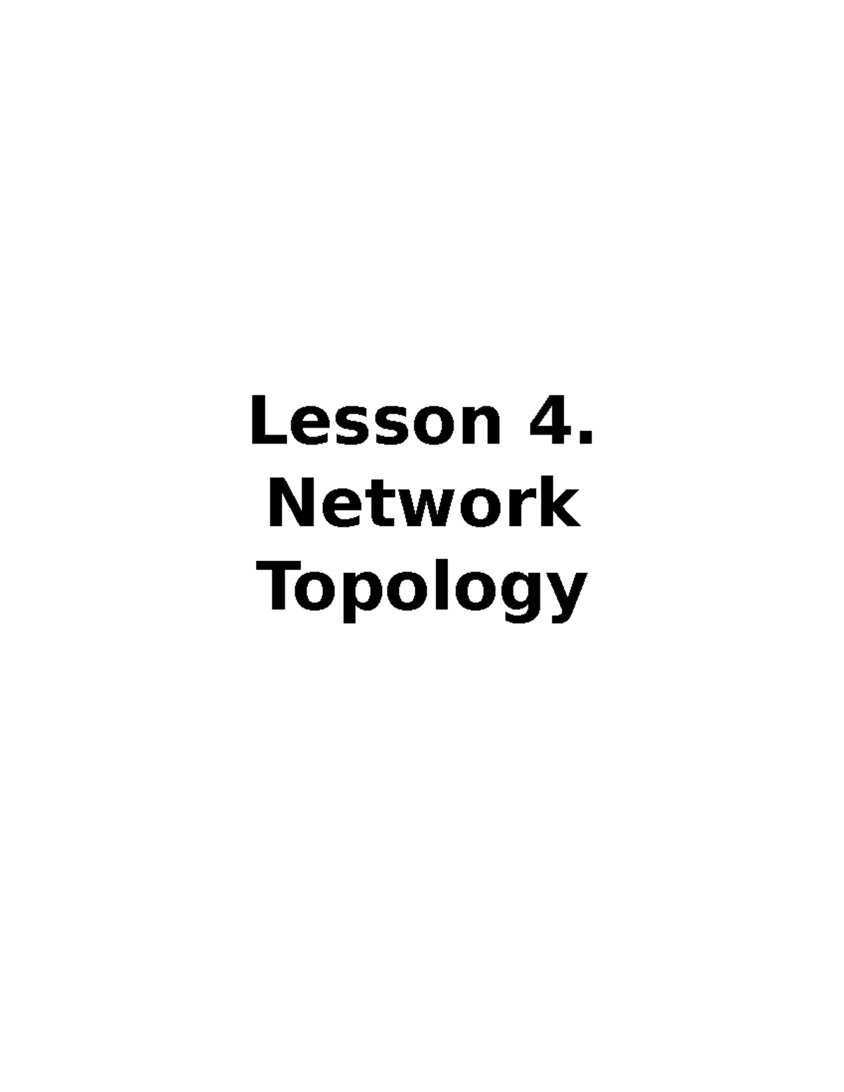 IS 8 Lesson 4 Lecture Notes - Lesson 4. Network Topology Network ...