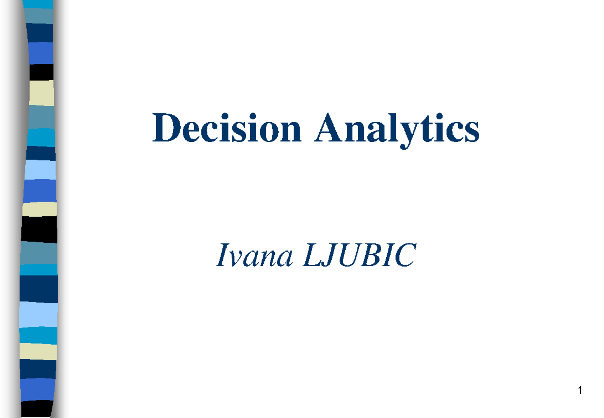 Slides Intro DA - Decision Analytics - Decision Analytics Ivana LJUBIC ...
