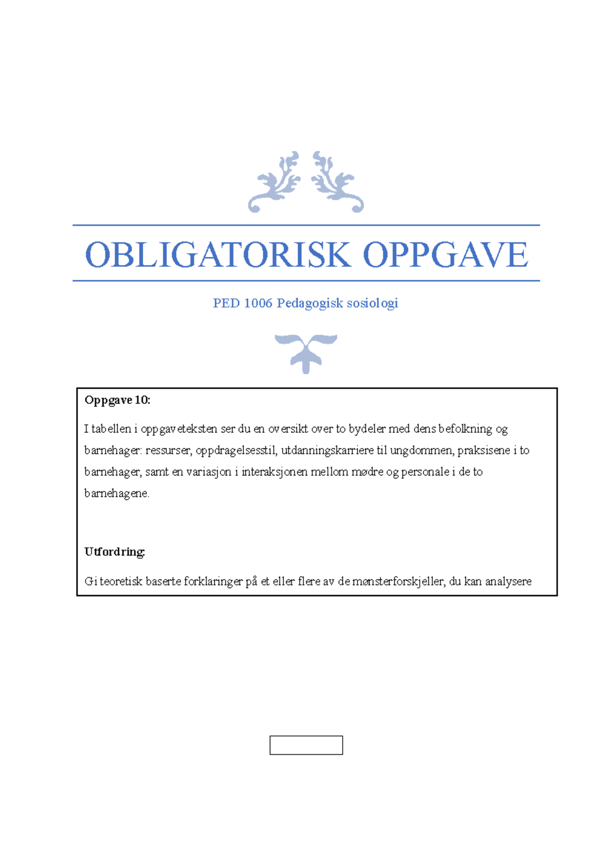 Obligatrsk Oppgave 1006 denne - OBLIGATORISK OPPGAVE PED 1006 Pedagogisk sosiologi Oppgave 10: I ...