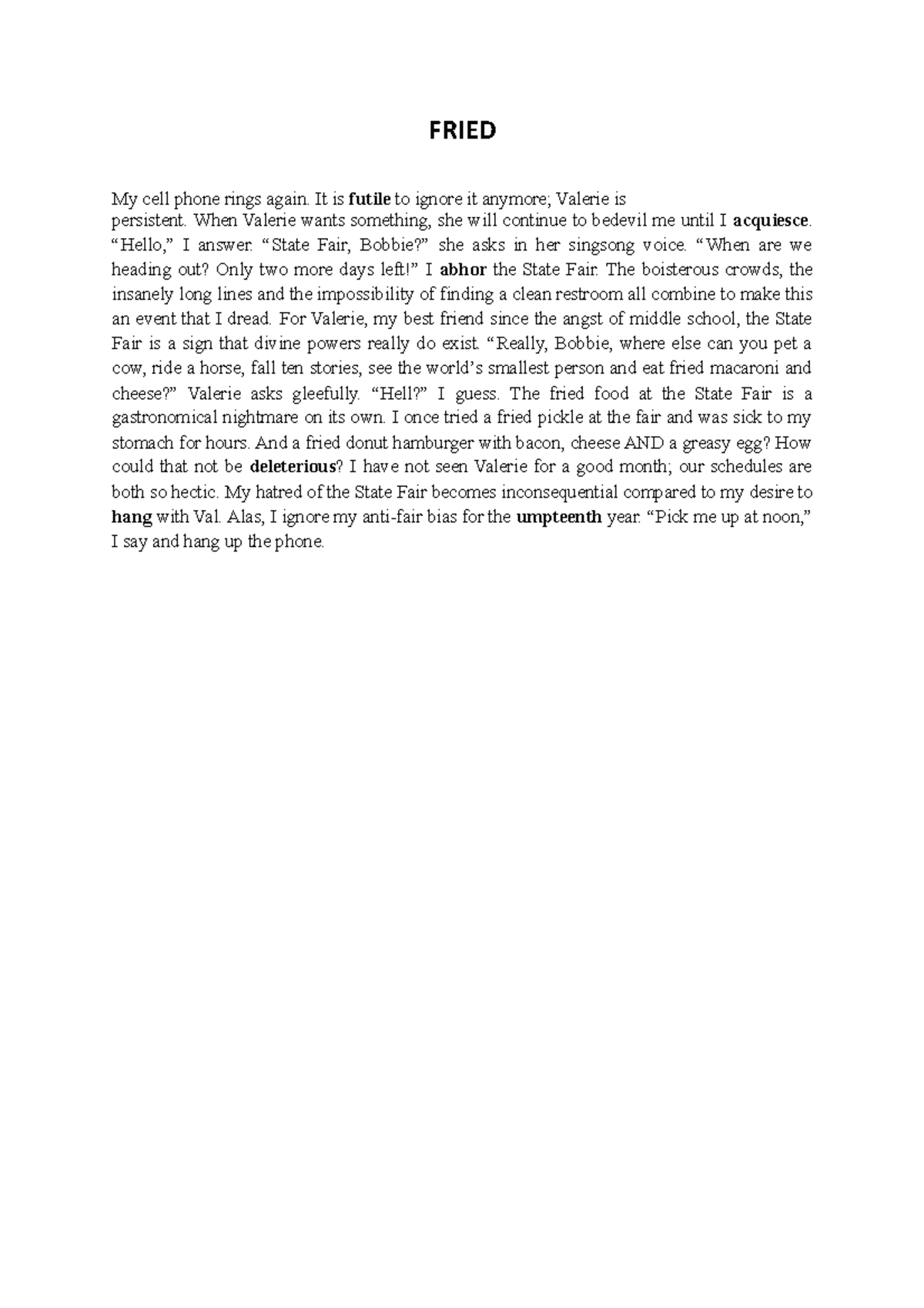 Summary of Story: Fried - FRIED My cell phone rings again. It is futile ...