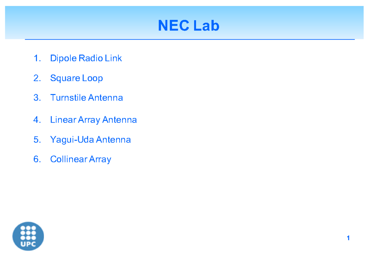 NEC Lab Enunciats Exercicis - NEC Lab 1. Dipole Radio Link 2. Square Loop 3. Turnstile Antenna 4 ...