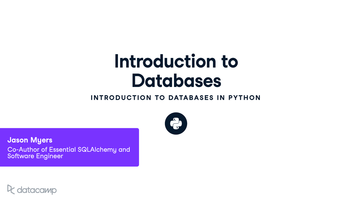 Chapter 1 - nin - Introduction to Databases INTRODUCTION TO DATABASES IN PYTHON Jason Myers ...