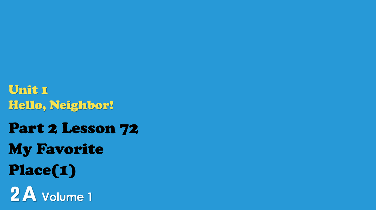 Reading 2 - Volume 1 Unit 1 Hello, Neighbor! Part 2 Lesson 72 My ...