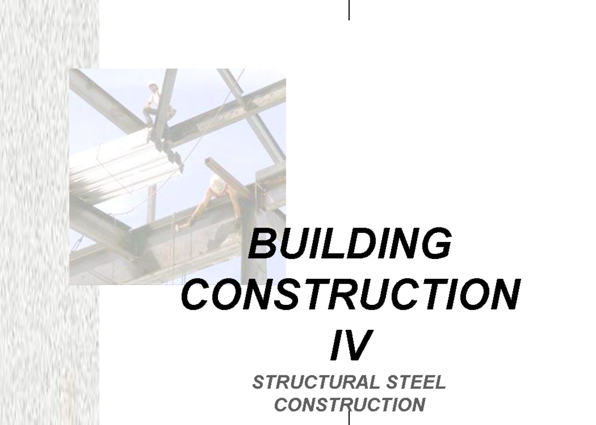 1 Building Const 4 - Notes - BUILDING CONSTRUCTION IV STRUCTURAL STEEL ...