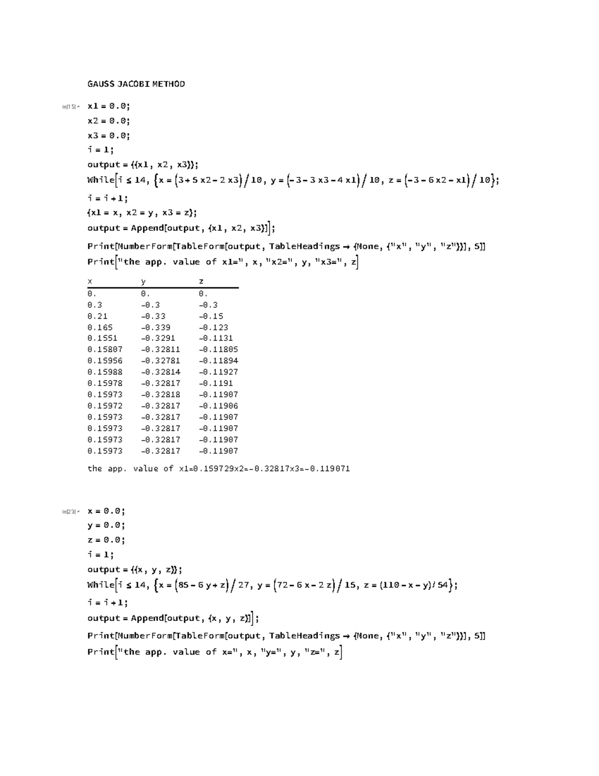 Jacobi and seidal - GAUSS JACOBI METHOD In[15]:= x1 = 0; x2 = 0; x3 = 0 ...