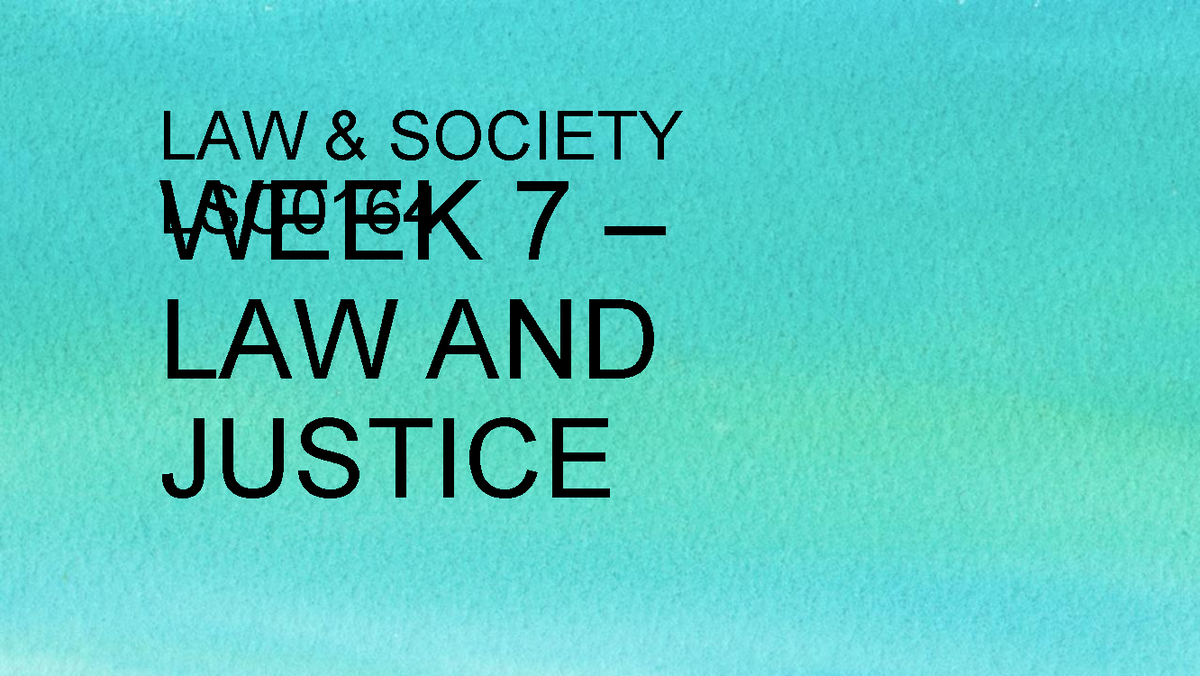 L&S W7 LAW & Justice - law and society - :((. ± /$: $1' -867,&( /$: 62&,(7