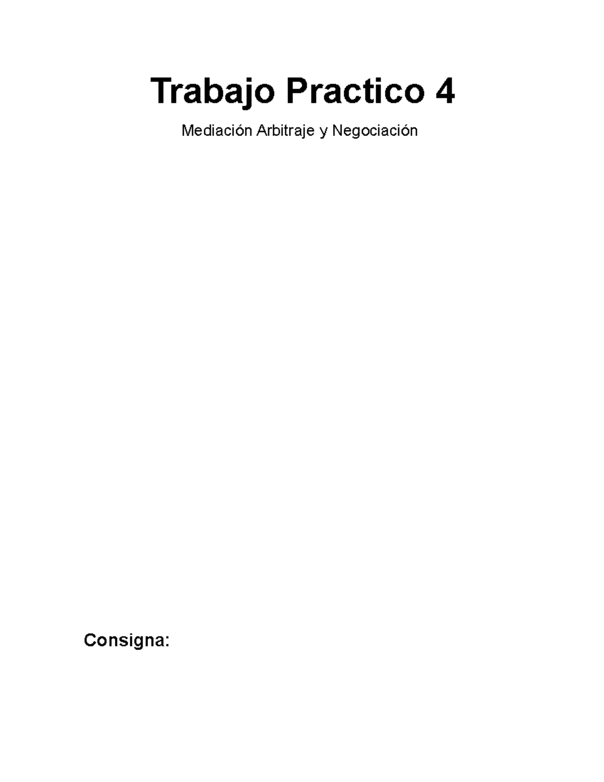 TP4 Mediacion, Ay N - Aprobado - Trabajo Practico 4 Mediación Arbitraje y Negociación Consigna ...