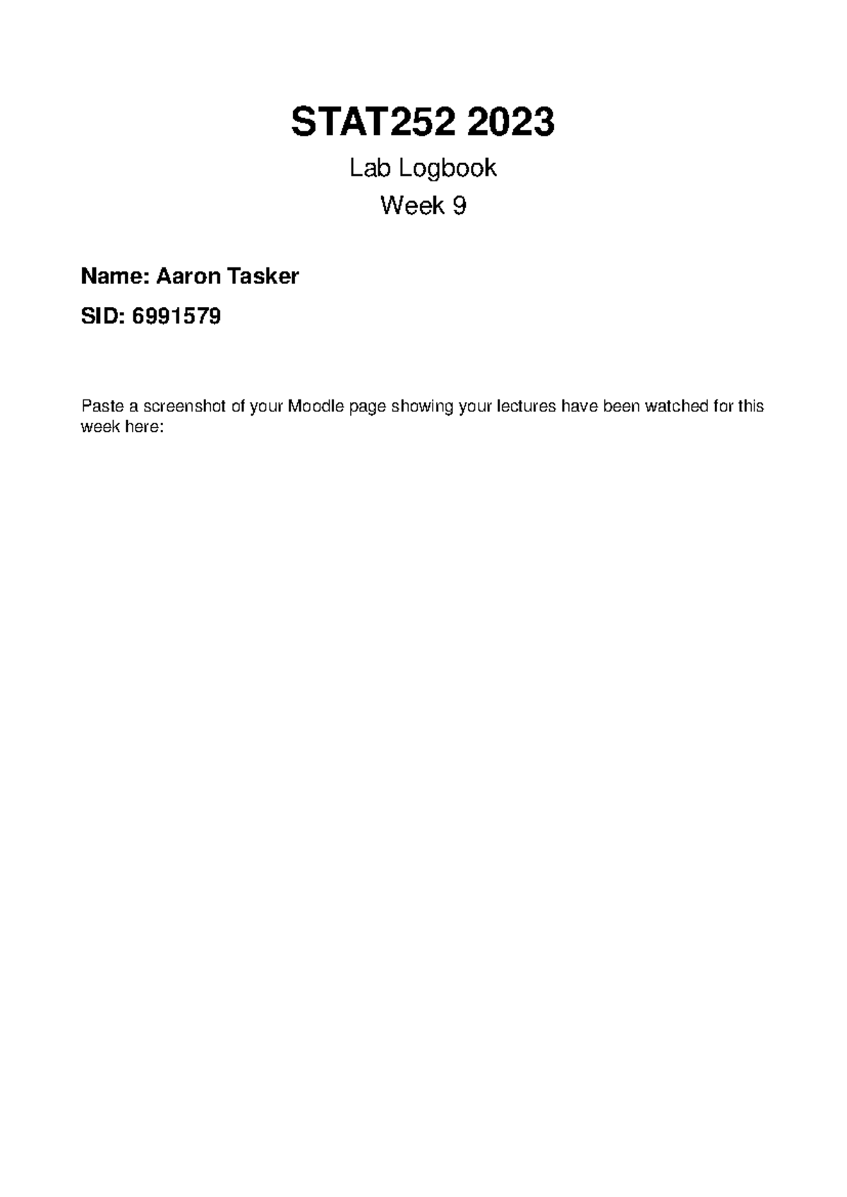 Logbook Wk9 - STAT252 2023 Lab Logbook Week 9 Name: Aaron Tasker SID ...