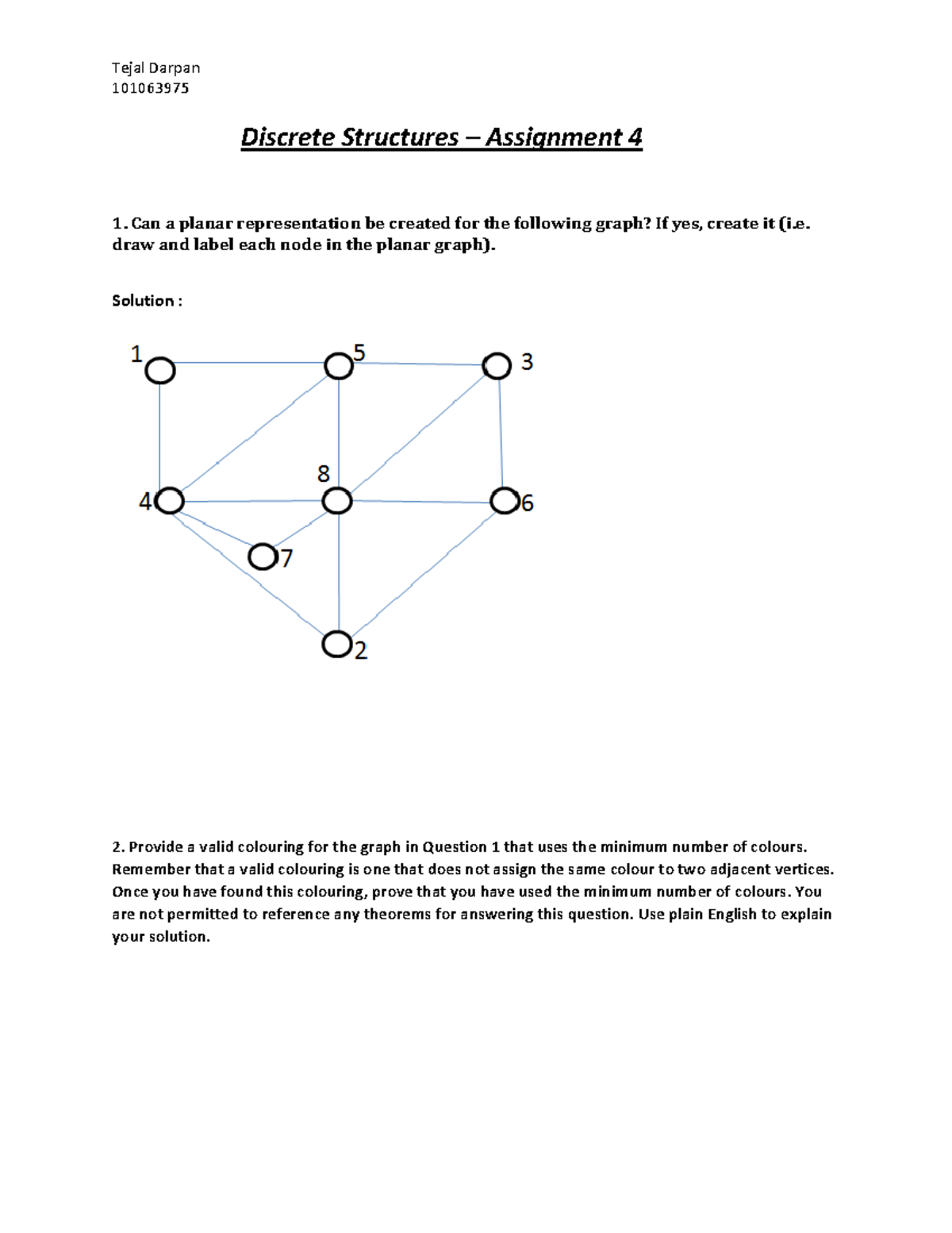 A4.darpan.tejal - Tejal Darpan 101063975 Discrete Structures – Assignment 4 1. Can a planar ...