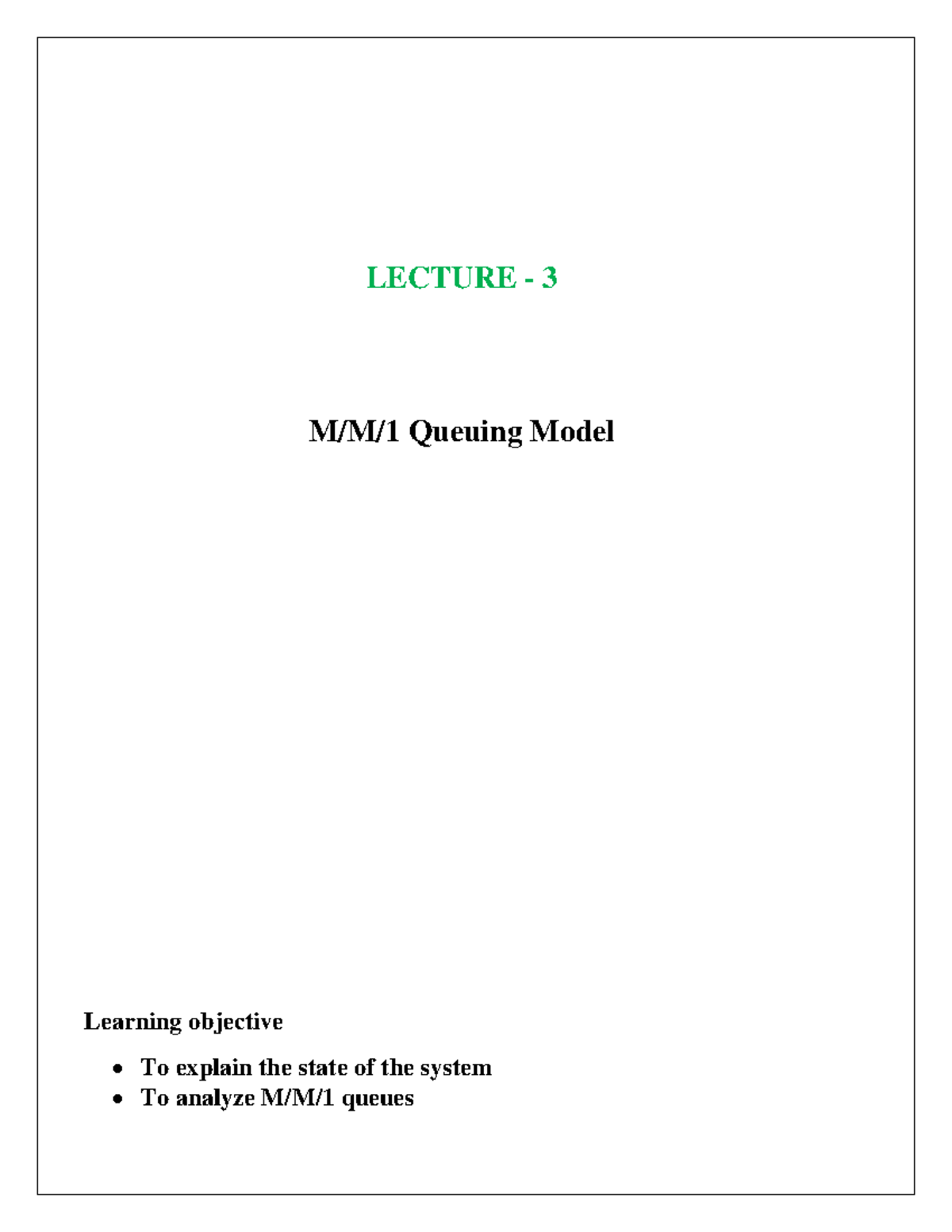 Lecture-3 - xsdsasdasd - LECTURE - 3 M/M/1 Queuing Model Learning objective To explain the state ...