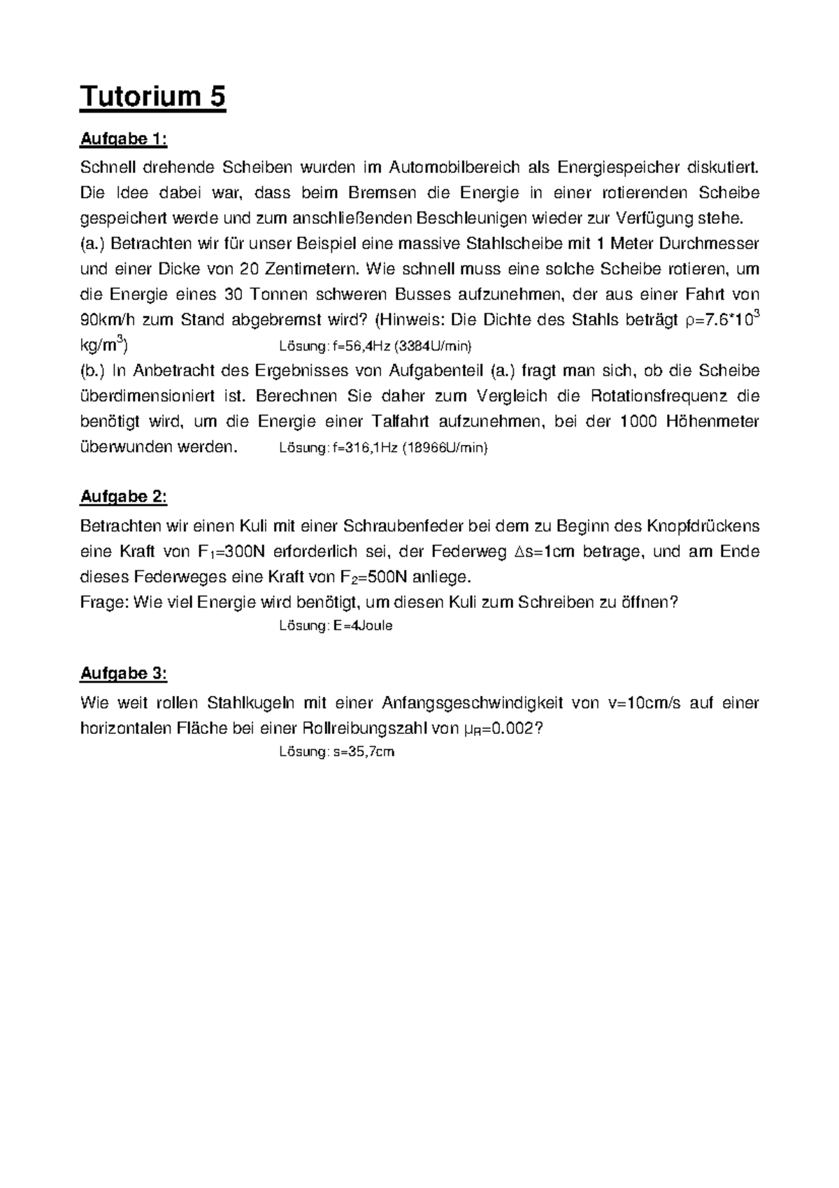Tutorium 5 - Tutorium 5 Aufgabe 1: Schnell drehende Scheiben wurden im Automobilbereich als ...