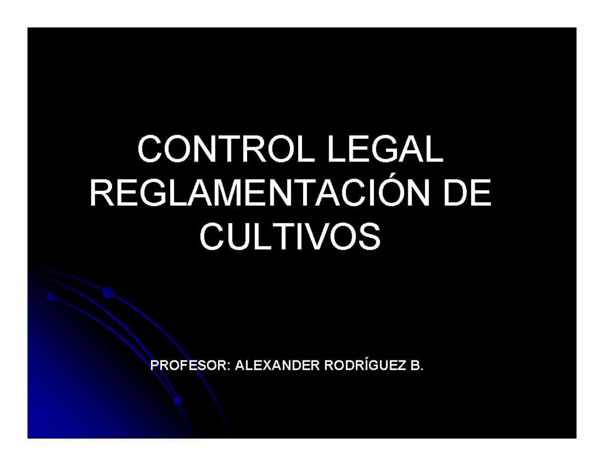 Control Legal Y Reglamento DE Cultivos - CONTROL LEGAL REGLAMENTACIÓN ...