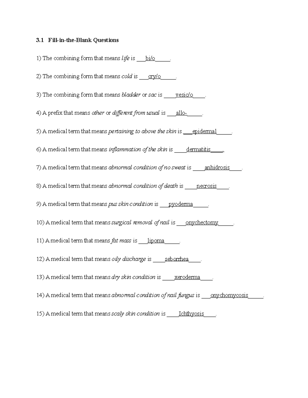 Chapter 3 Weekly Assignment-1 - 3 Fill-in-the-Blank Questions The combining form that means life ...
