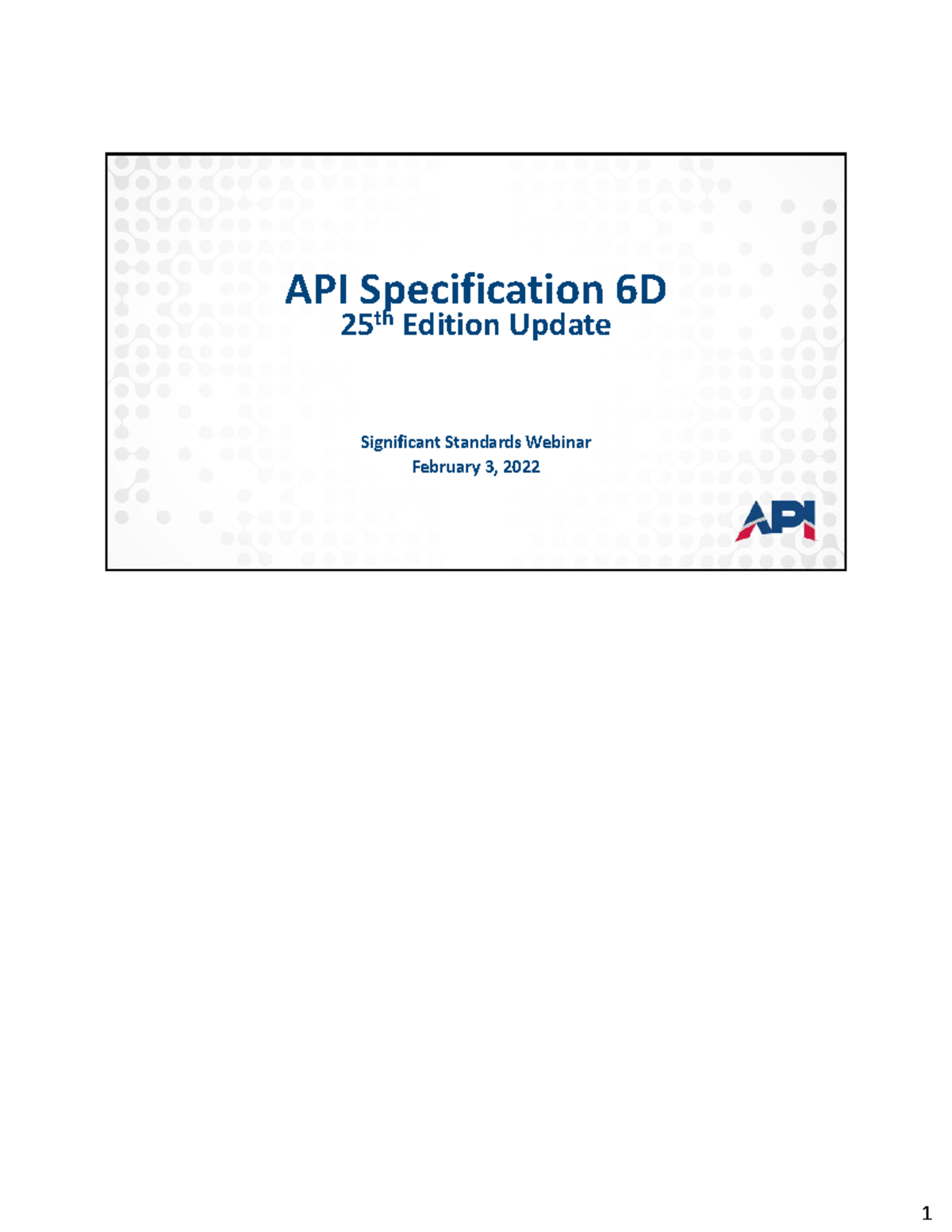 6D, 25th SS Webinar 212022 notesview - API Specification 6D 25 ...