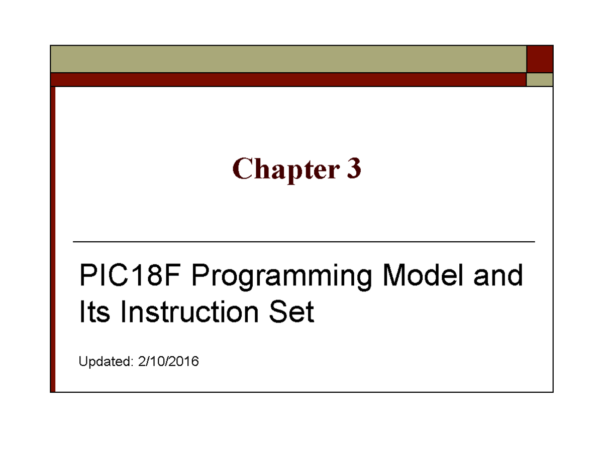 Chapter 3 - PIC18F Programming Model and Its Instruction Set Updated: 2/10/ Chapter 3 Register ...