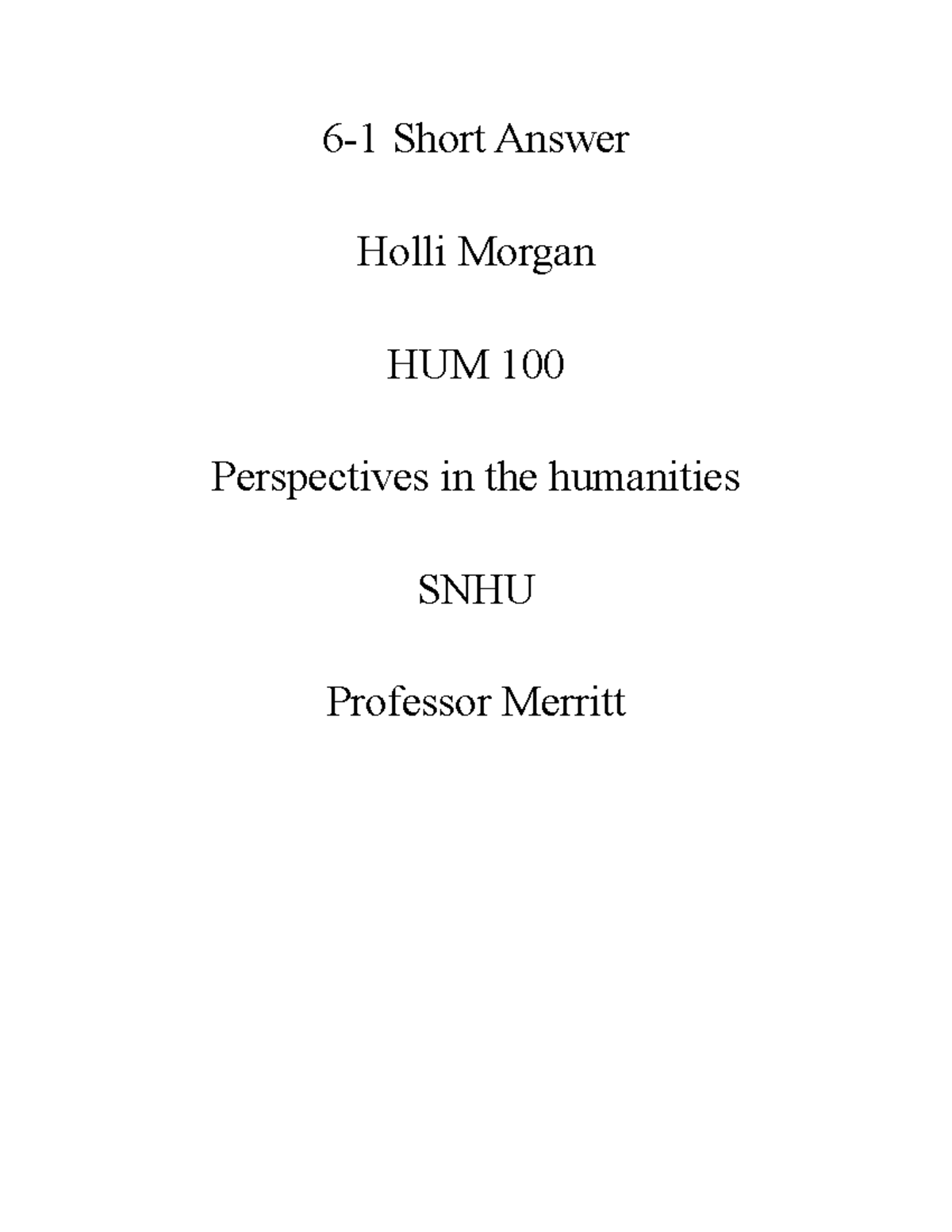 6-1 HUM 100 Holli Morgan - HUM100 - 6-1 Short Answer Holli Morgan HUM ...