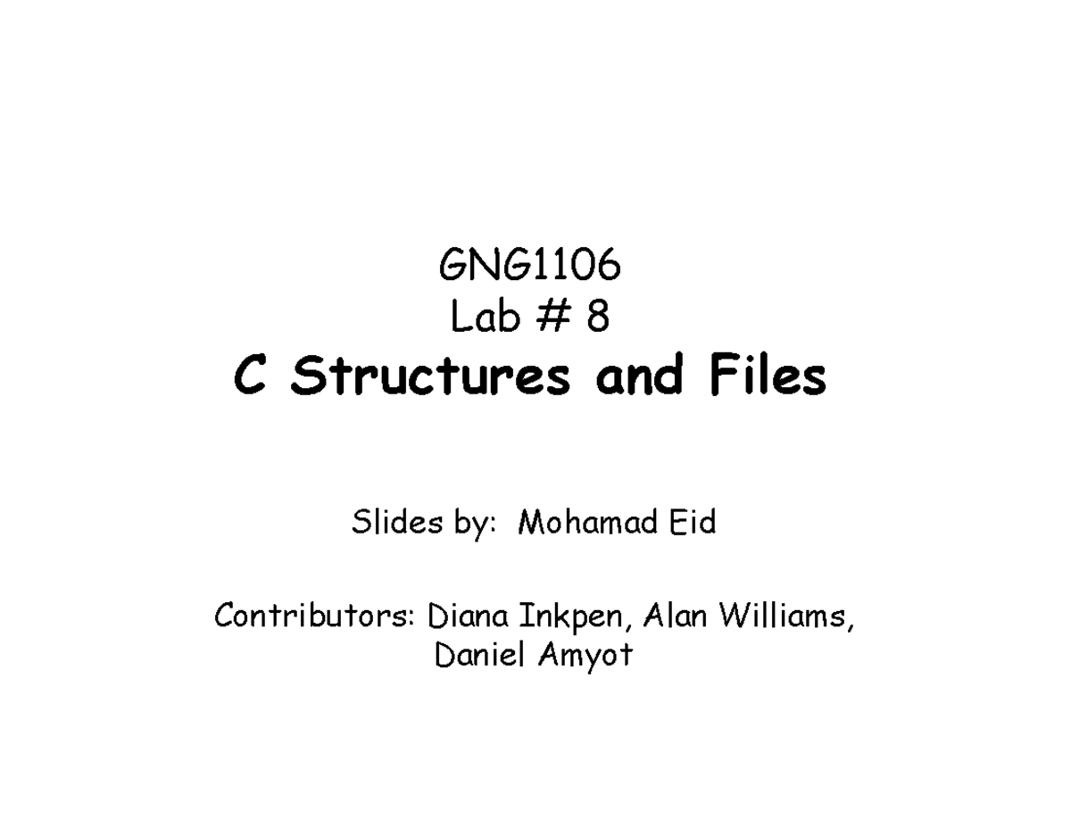 Lab#8 - Lecture notes 8 - GNG Lab # 8 C Structures and Files Slides by ...