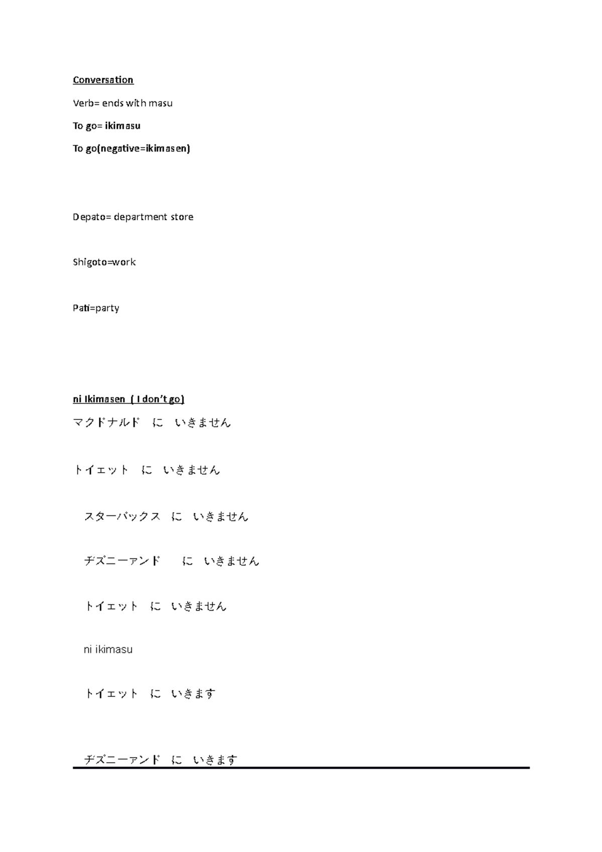 Conversation - Conversaion Verb= ends with masu To go= ikimasu To go ...