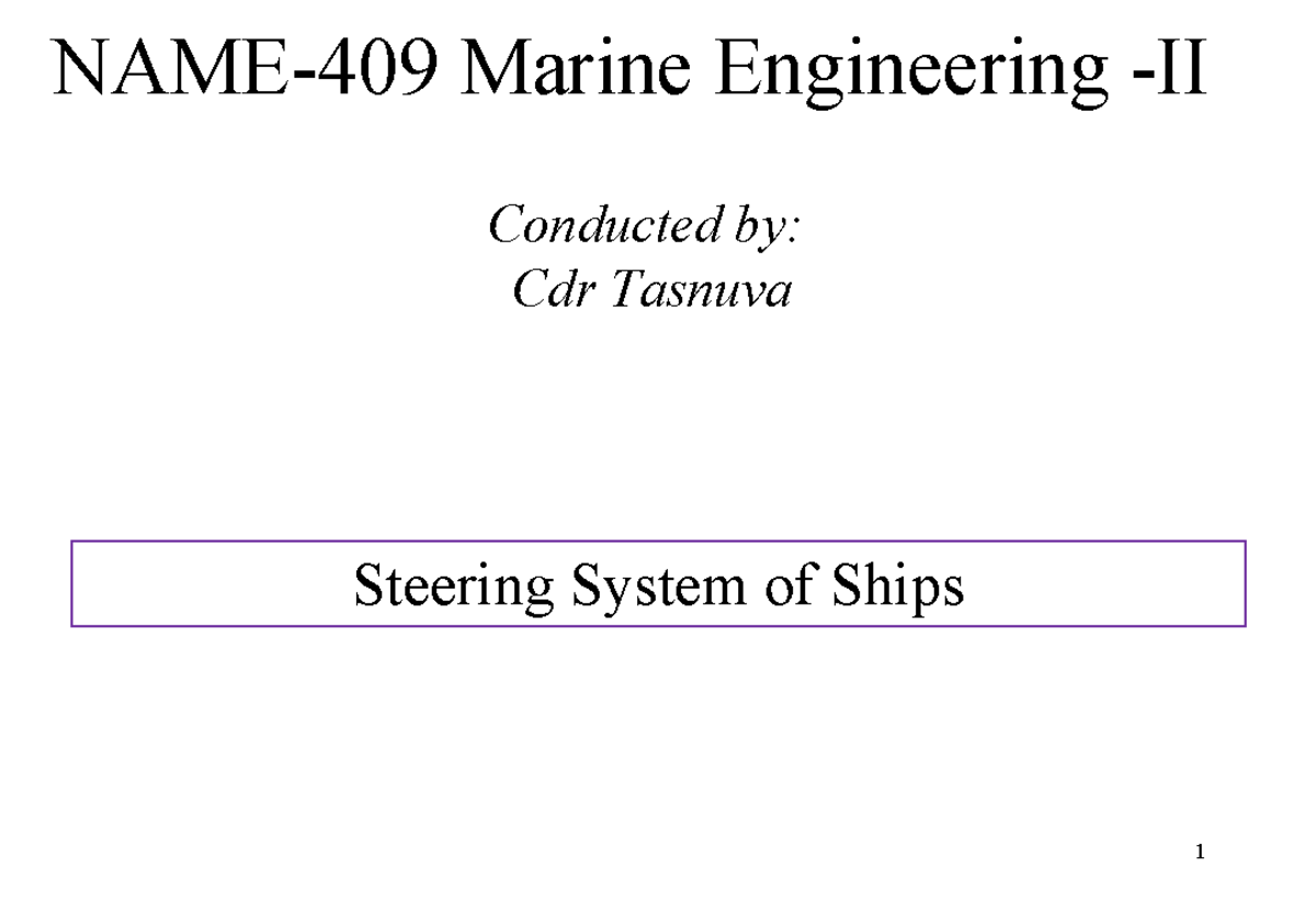 10. Steering system of ships - NAME-409 Marine Engineering -II Conducted by: Cdr Tasnuva ...