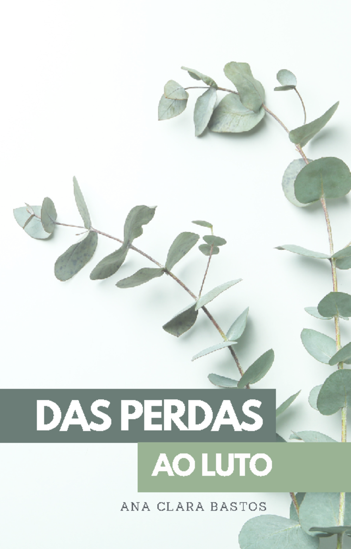 Workbook Das Perdas ao Luto - DAS PERDAS AO LUTO ANA CLARA BASTOS ####### Das ao desafios da ...