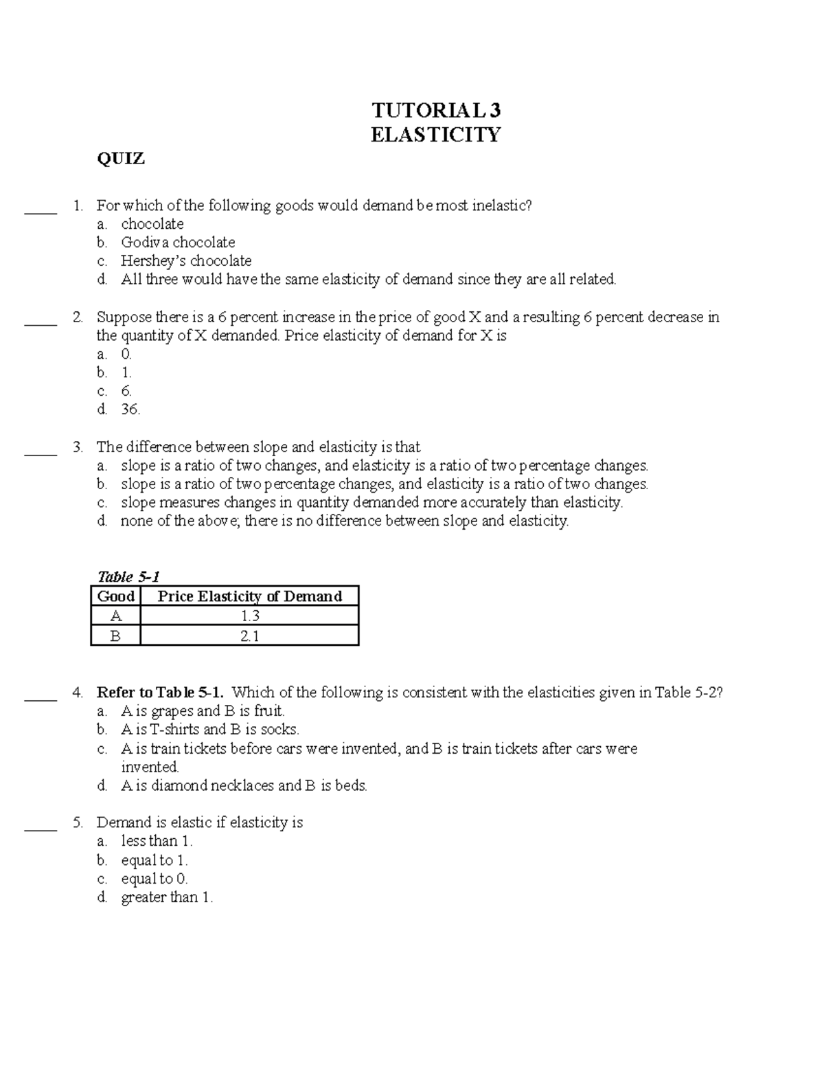 Elasticity - ... - TUTORIAL 3 ELASTICITY QUIZ ____ 1. For which of the following goods would ...