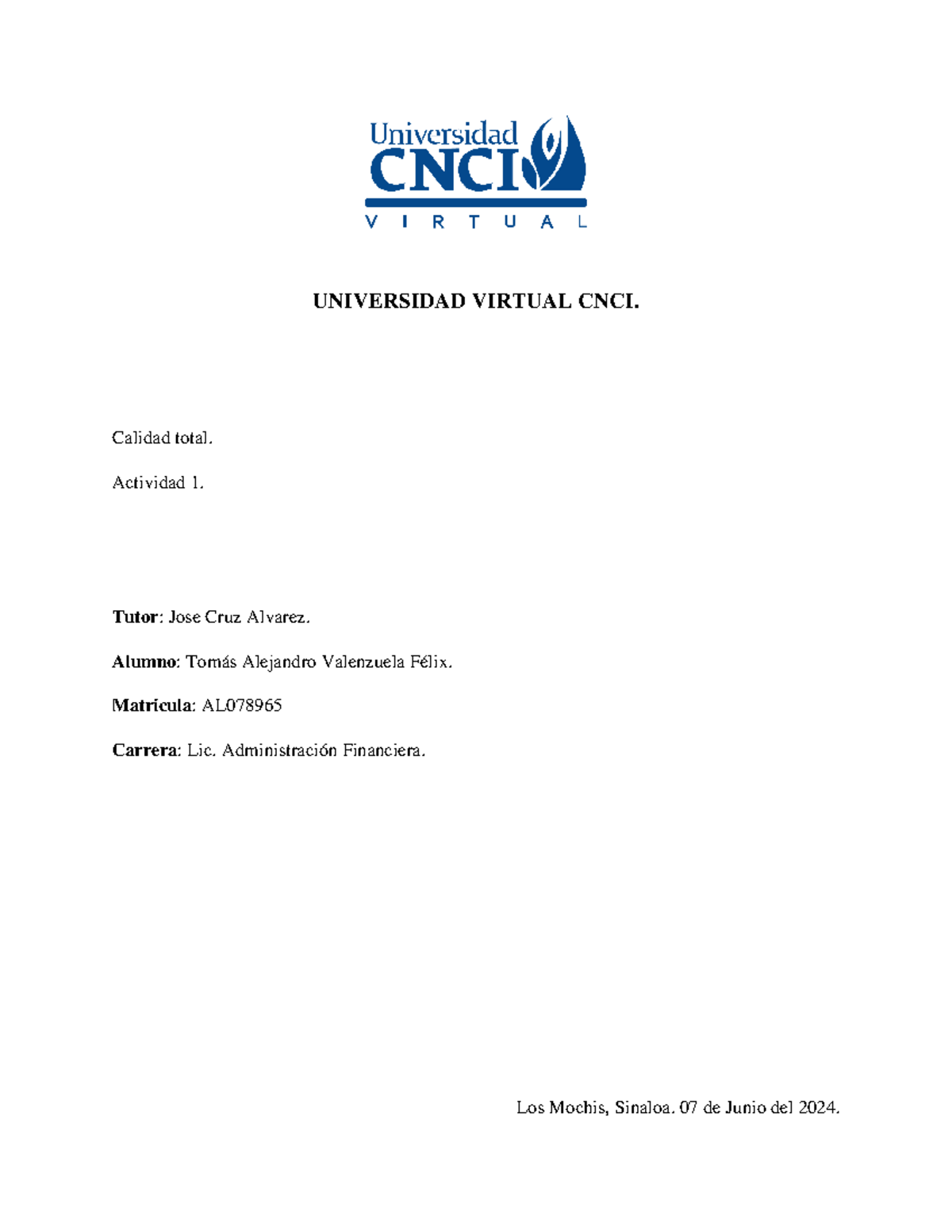 Actividad 1 calidad tota l - UNIVERSIDAD VIRTUAL CNCI. Calidad total. Actividad 1. Tutor: Jose ...