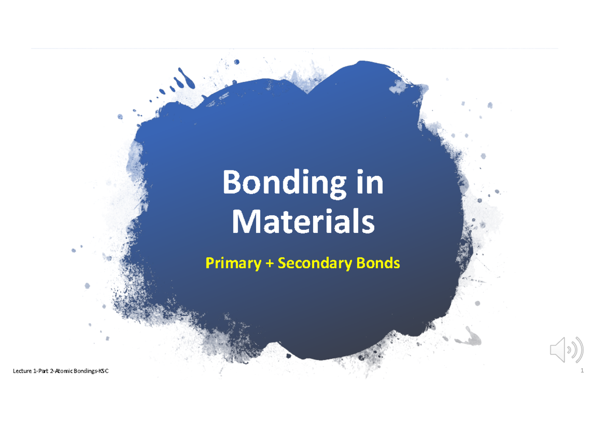Lecture 1-Part 2-Atomic Bondings-20210726 - Bonding in Materials ...