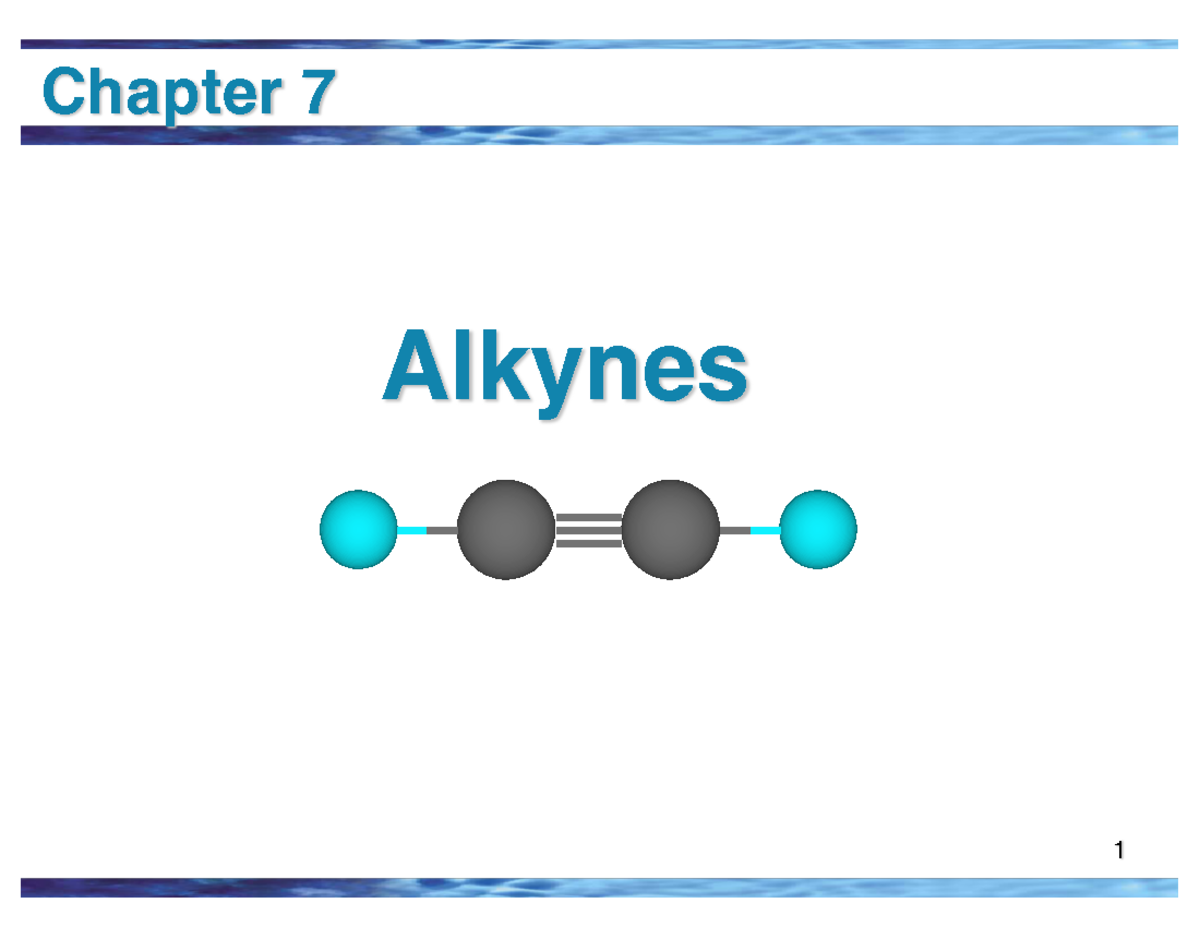 Chapter 7 - Alkyne Rxns - notes - Chapter 7 Alkynes Nomenclature IUPAC ...