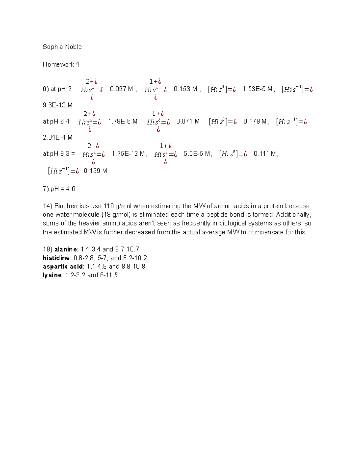 Biochemistry I Homework #4 - Sophia Noble Homework 4 6) at pH 2: ¿ 0 M ...