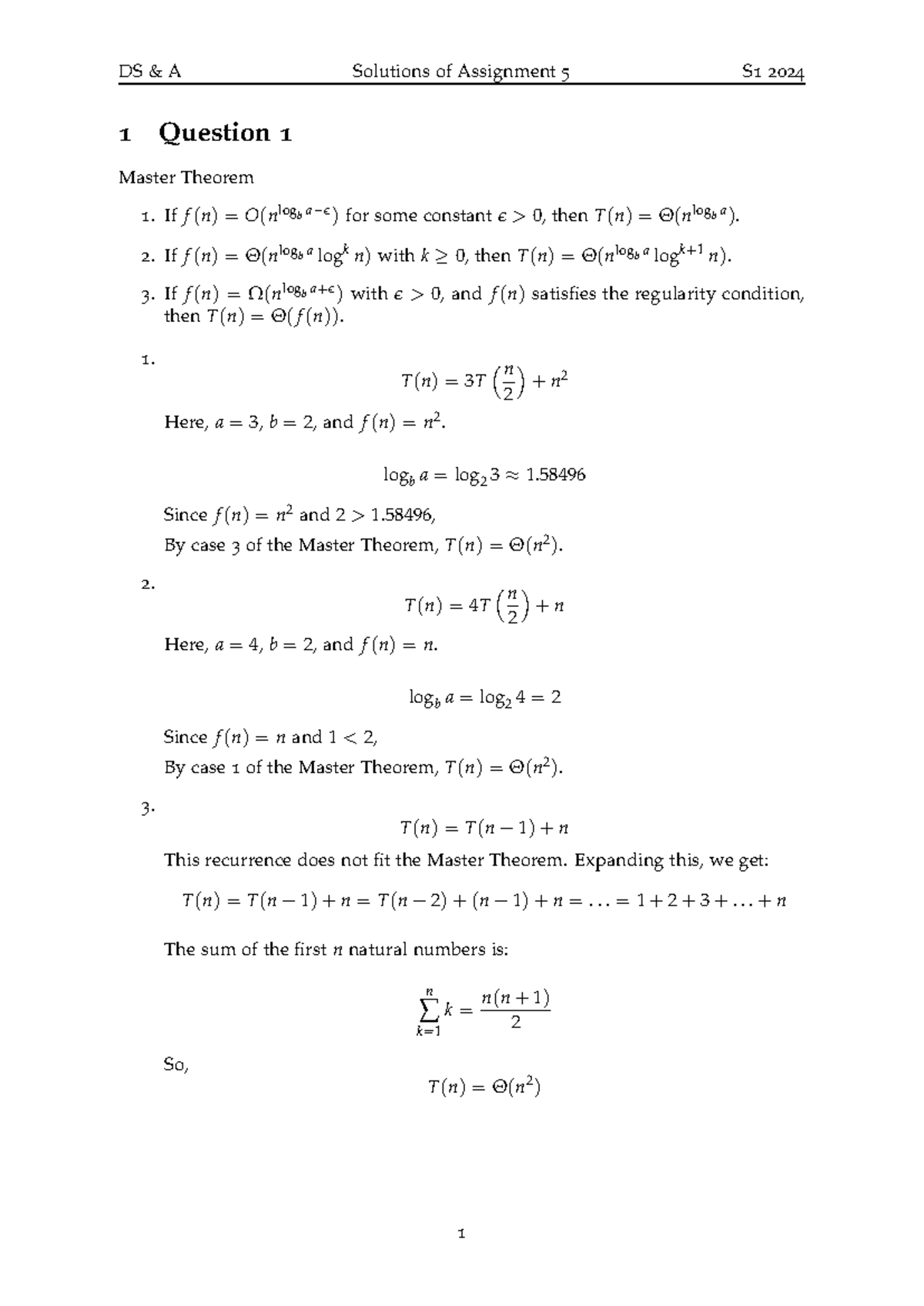Assignment 5 - Solution - 1 Question 1 Master Theorem If f (n) = O(nlogb a−ε) for some constant ...