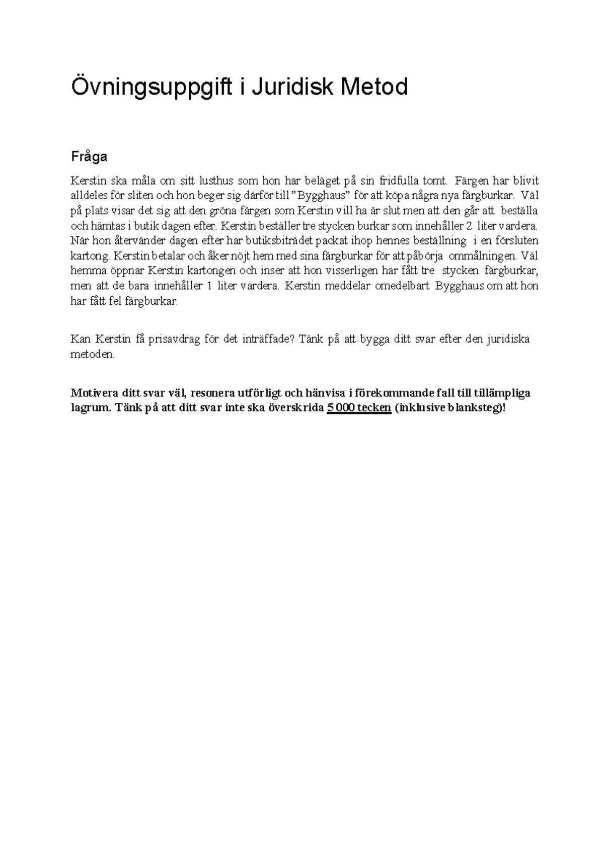 Övningsuppgift - Juridisk Metod - ÷vningsuppgift i Juridisk Metod FrÂga Kerstin ska mÂla om sitt ...