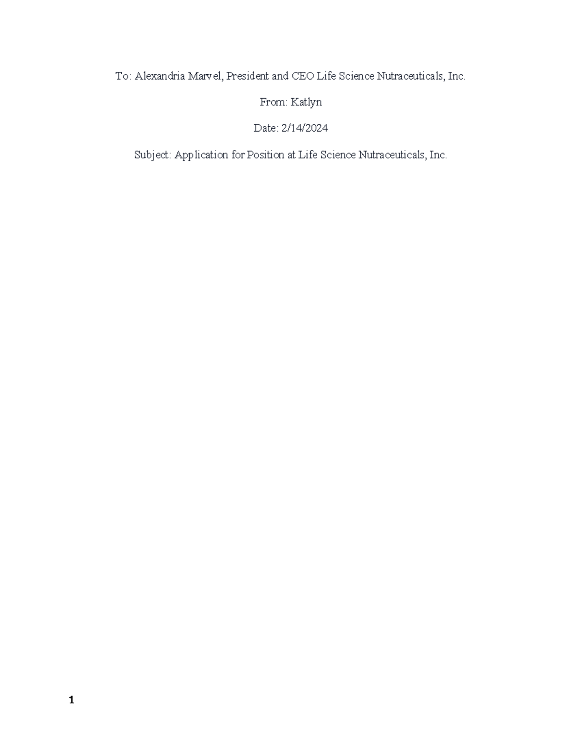 Hall, Katlyn Individual Deliverable #1 - To: Alexandria Marvel, President and CEO Life Science ...