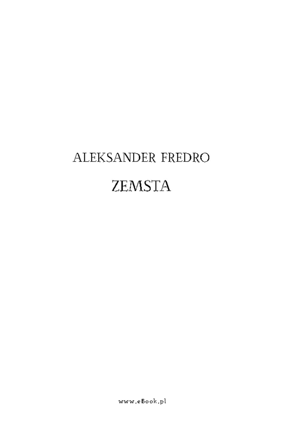 Fredro Aleksander - Zemsta - ALEKSANDER FREDRO ZEMSTA w w w. e B o o k ...