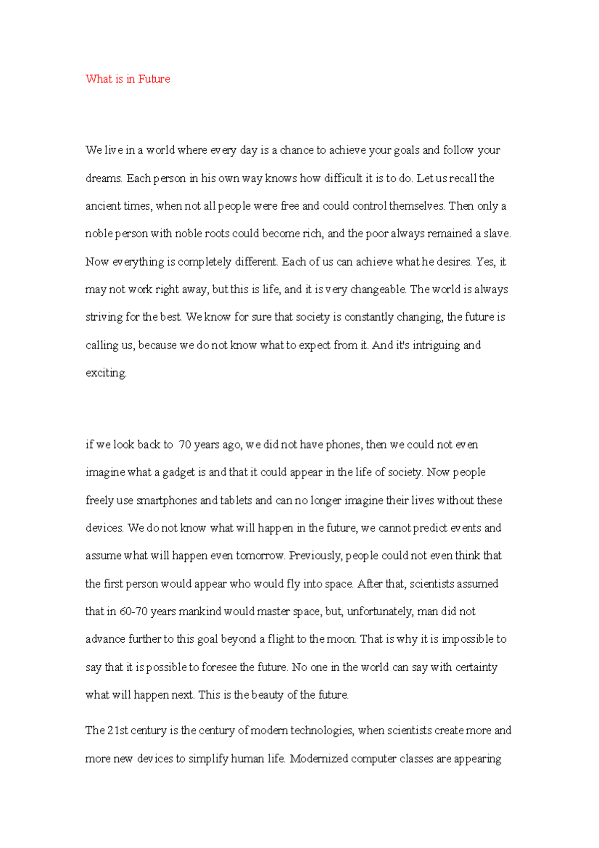 What is in future - essay - What is in Future We live in a world where ...