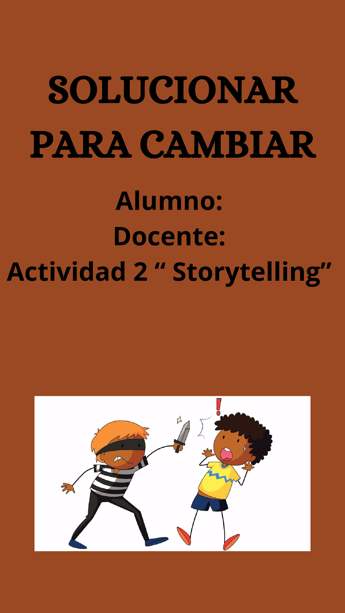 A2 de Solución para cambiar - Alumno: Docente: Actividad 2 “ Storytelling” SOLUCIONAR PARA ...