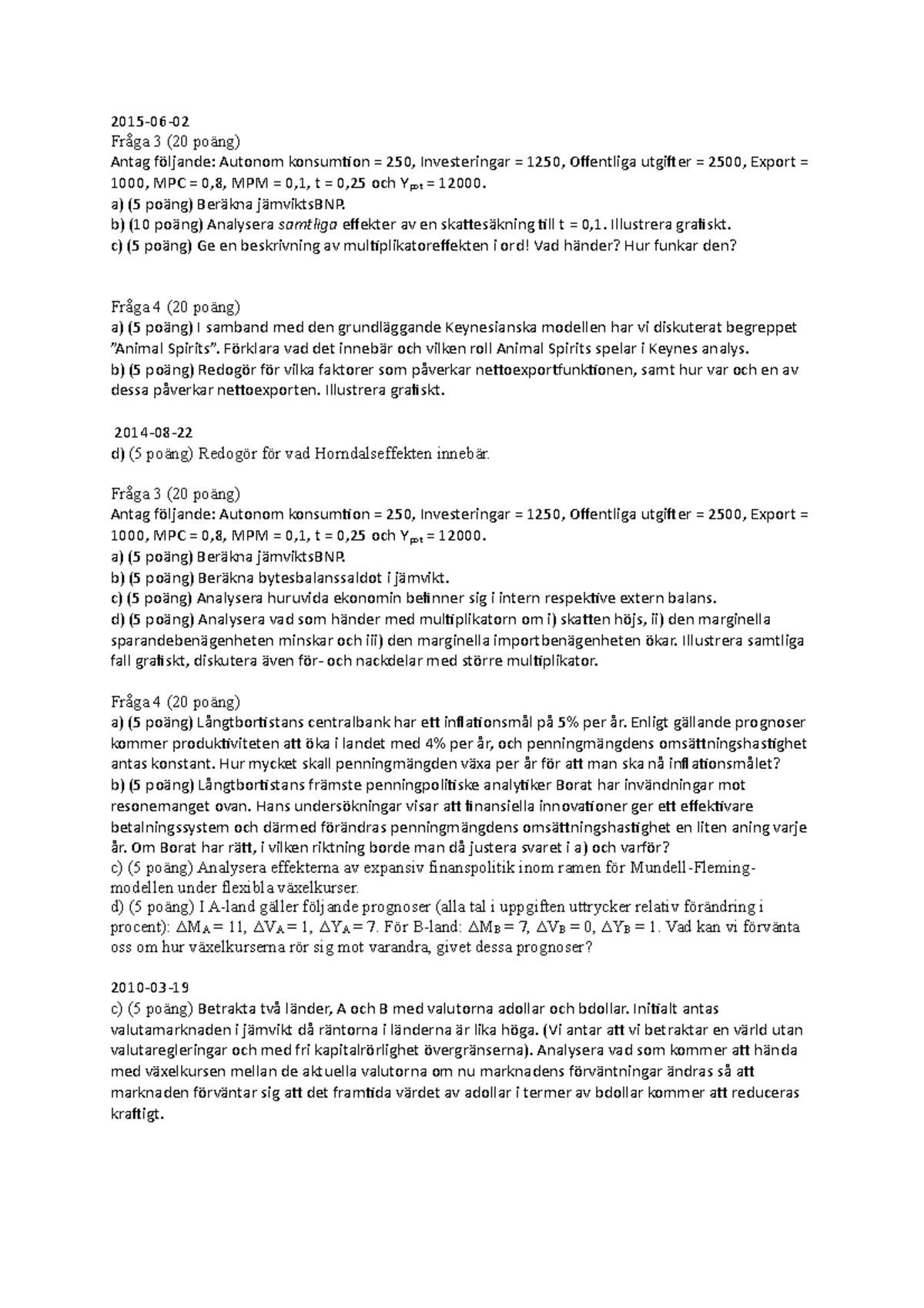 Makroekonmi, instuderingsfrågor - 2015-06- Fråga 3 (20 poäng) Antag ...
