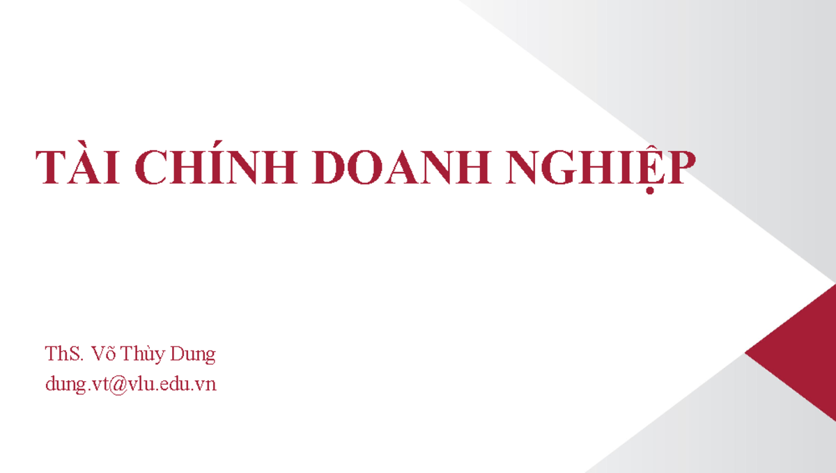 TCDN Chuong 1 - Summary tài chính doanh nghiệp - TÀI CHÍNH DOANH NGHIỆP ThS. Võ Thùy Dung - Studocu