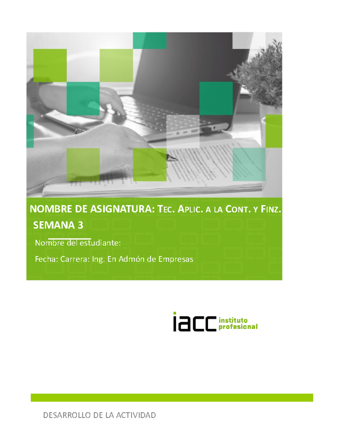 Control de tecnología semana 3 - DESARROLLO DE LA ACTIVIDAD Nombre del estudiante: Fecha ...