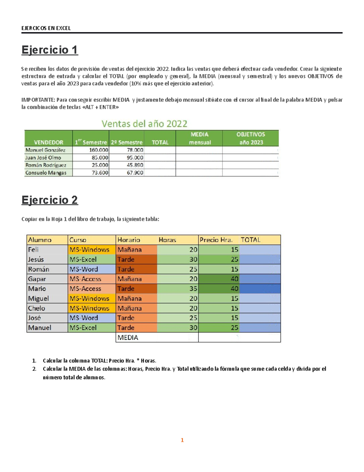 Ejercicos EN Excel - HOLA BIENVENIDOS - EJERCICOS EN EXCEL Ejercicio 1 Se reciben los datos de ...