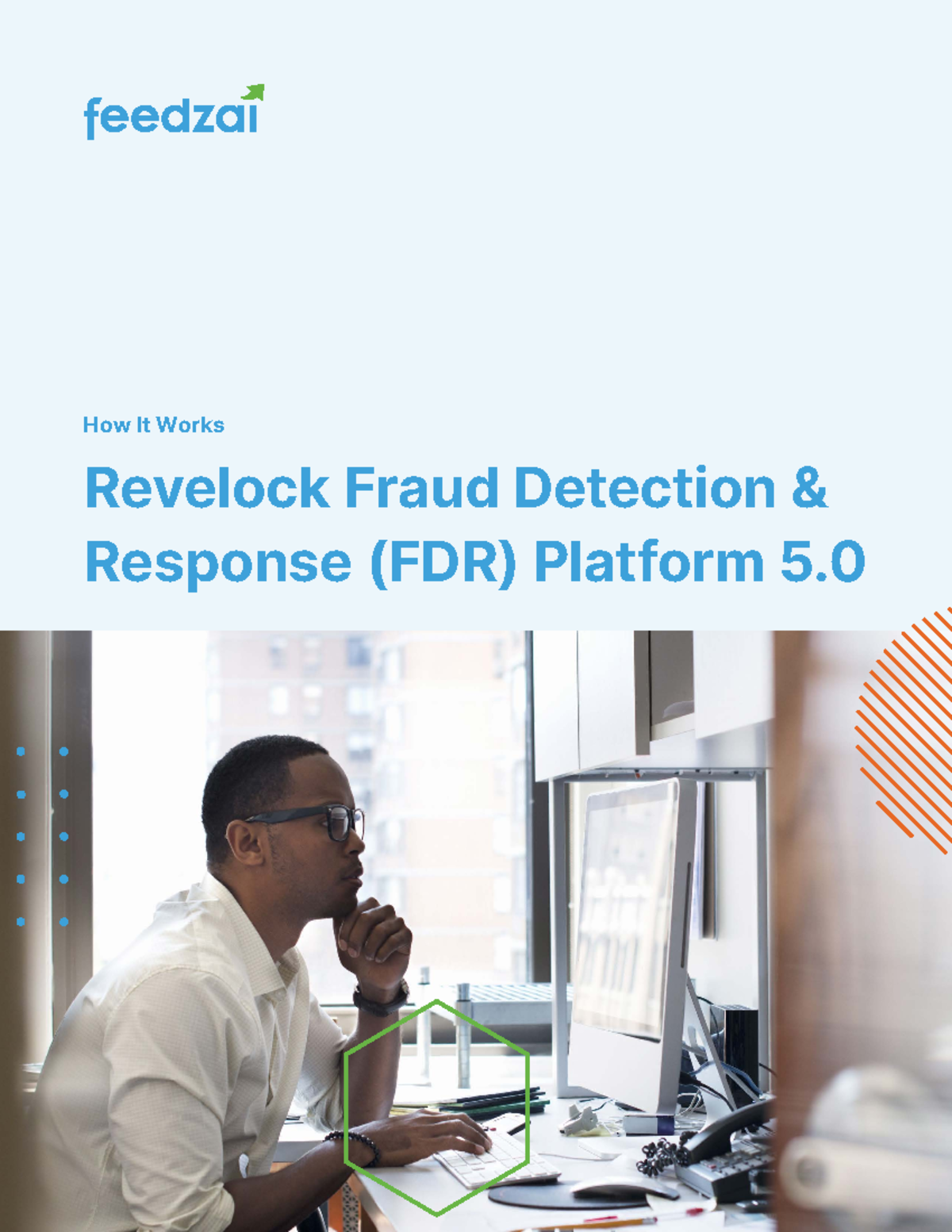 Feedzai Revelock How-It-Works - Revelock Fraud Detection & Response (FDR) Platform 5. Revelock ...