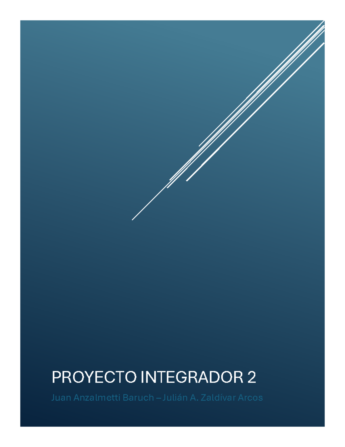 Proyecto integrador 2 - PROYECTO INTEGRADOR 2 Juan Anzalmetti Baruch – Julián A. Zaldívar Arcos ...